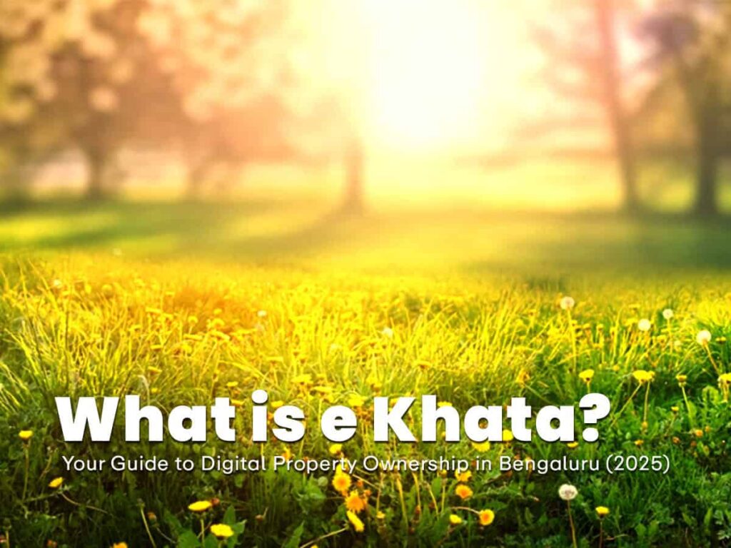 What Is e Khata? Your Guide to Digital Property Ownership in Bengaluru ...